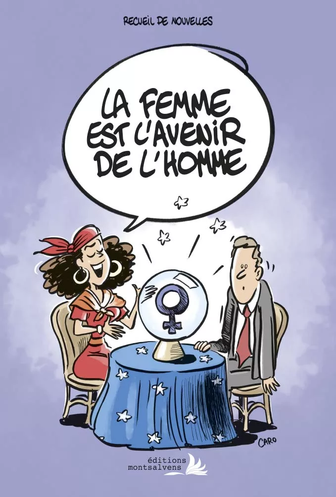 La femme est l'avenir de l'homme • Editions Montsalvens - Association ...
